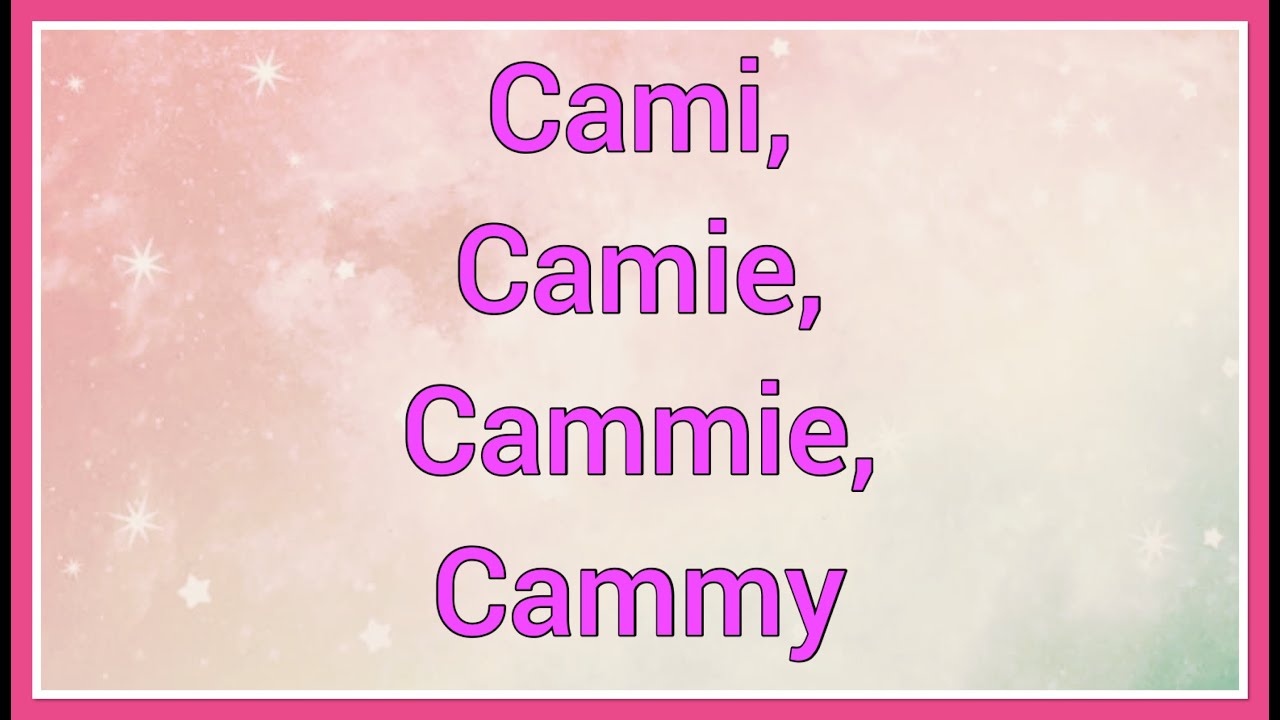 Cami, Camie, Cammie, Cammy | Name Origin Variations - YouTube