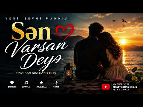 SƏN VARSAN DEYƏ ❤️ | Yeni Azərbaycan Sevgi Mahnısı | Duyğusal və Romantik Mahnı