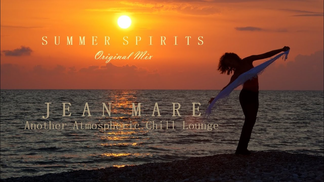 Jean Mare - Summer Spirits Original Mix (Another Atmospheric Chill ...