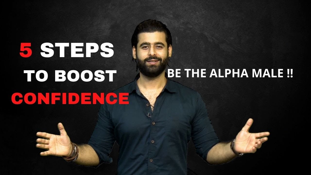 Confidence : 5 Steps To Boost it | Be The Alpha Male | #confident # ...