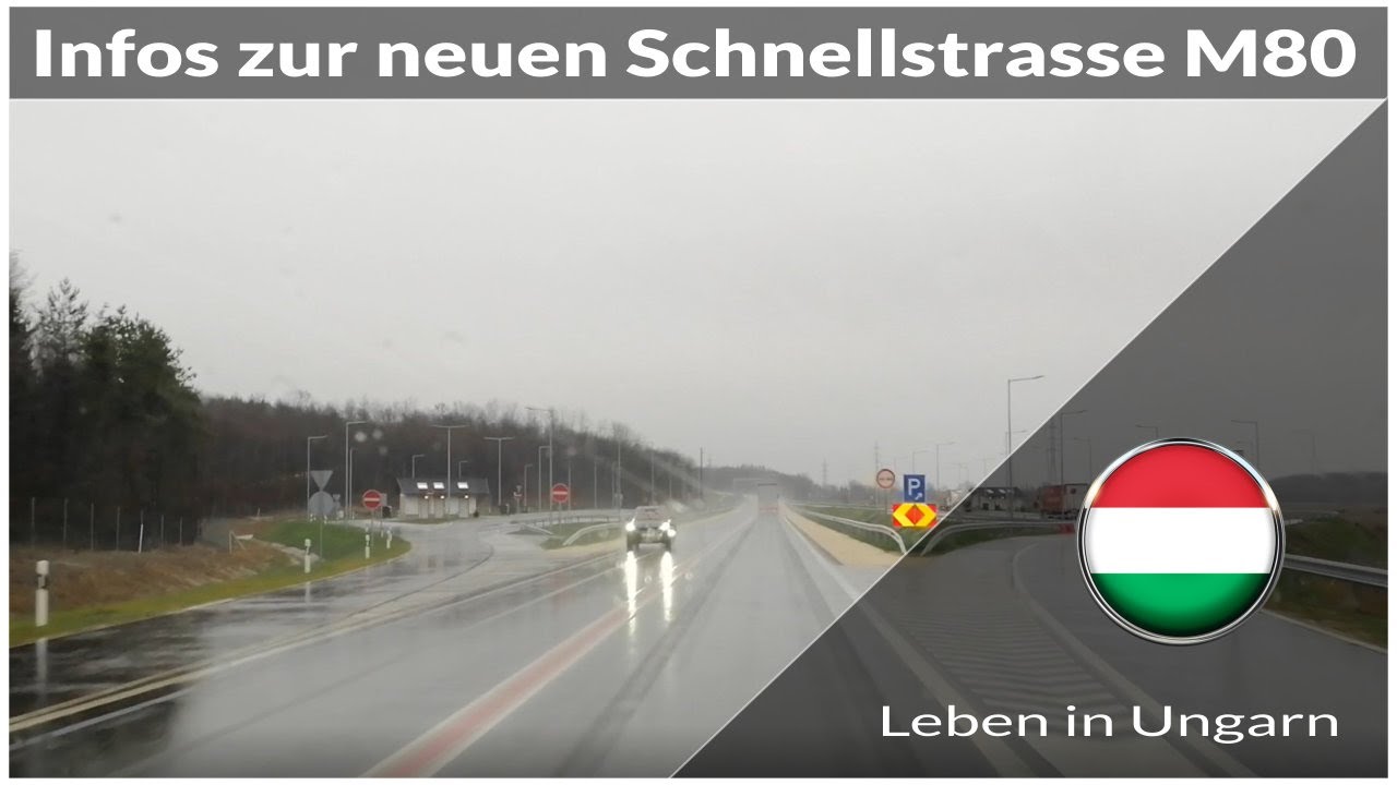 Informationen zur neuen Schnellstrasse M80 - Leben in Ungarn - YouTube
