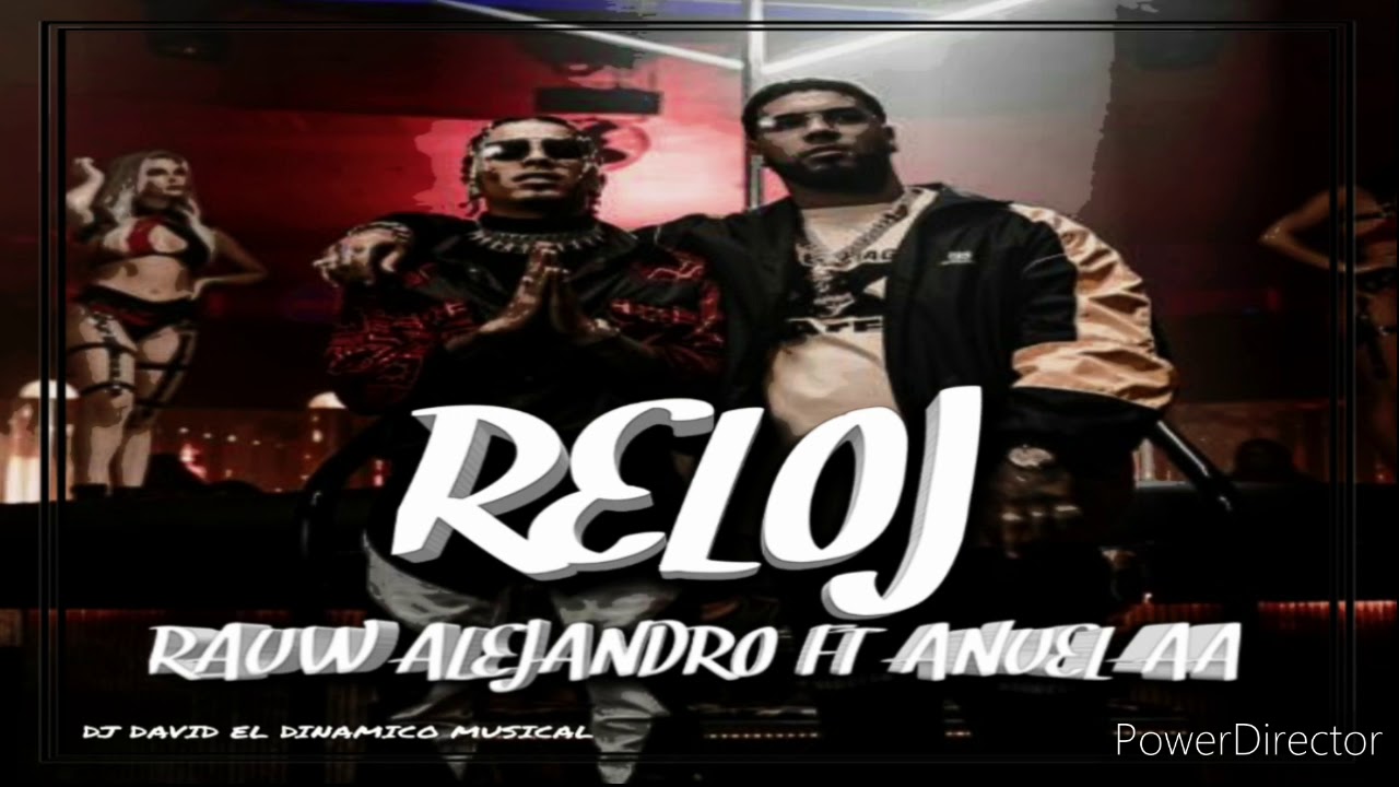 🇸🇻 Reloj - Rauw Alejandro Ft Anuel AA ( VERSION EXTENDED ) • DJ DAVID ...