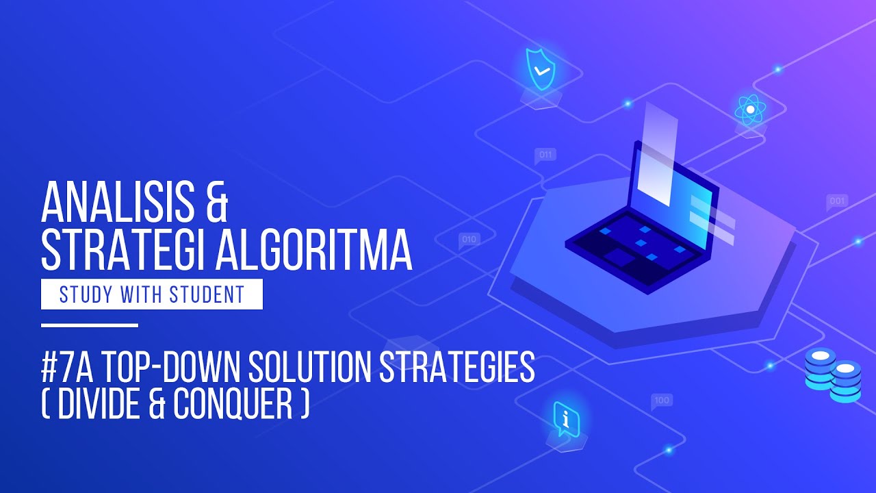 #7A Strategi Algoritma DIVIDE & CONQUER (Top-Down Solution Strategies) ANALISIS & STRATEGI ...