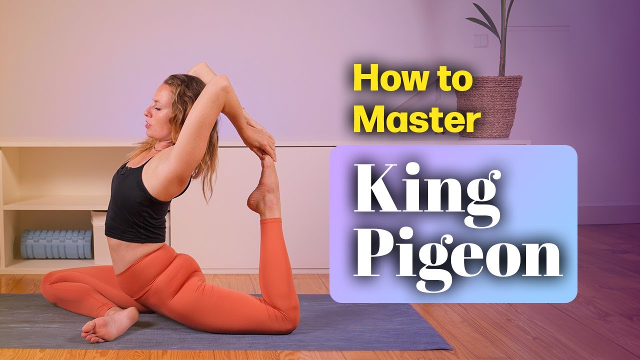 Master King Pigeon Pose: A Step-by-Step Guide with Yoga Sequencing ...