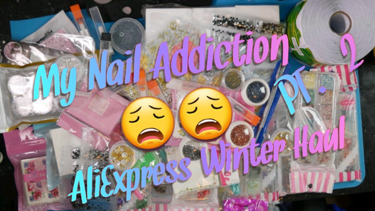 AliExpress Big A$$ Addict Nail Haul Pt. 2 #aliexpress #nailhaul - YouTube