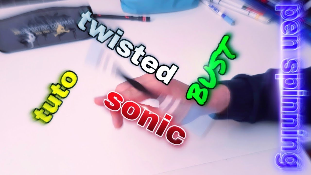Tuto sur le TWISTED SONIC BUST (pen spinning) - YouTube