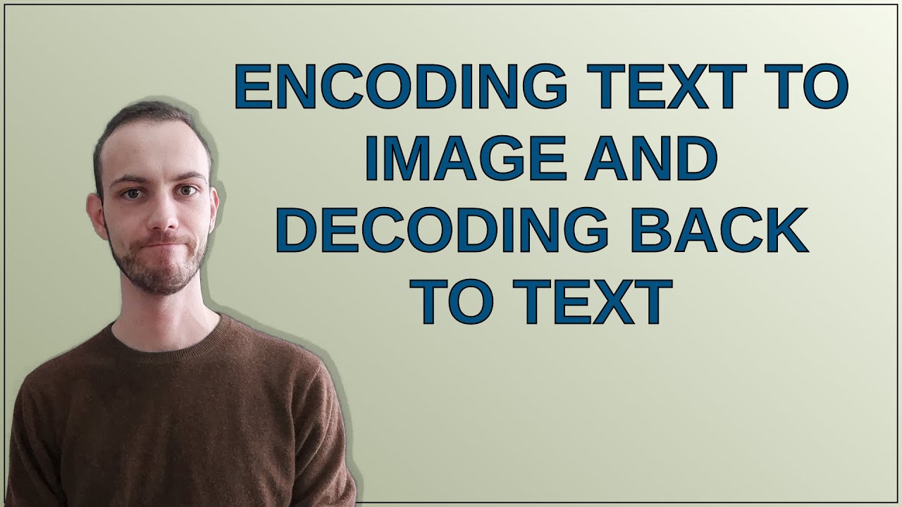 Encoding text to image and decoding back to text - YouTube