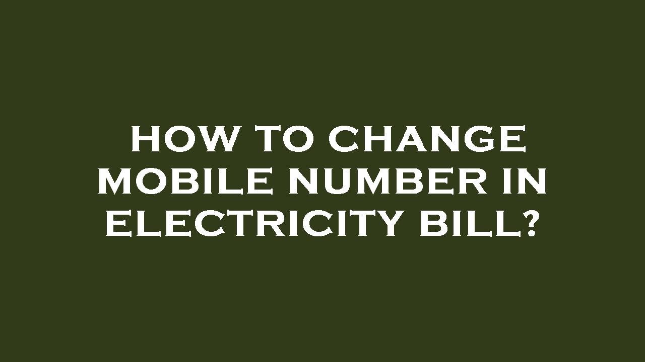 How To Change Mobile Number In Electricity Bill YouTube how-to-change-mobile-number-in-electricity-bill-youtube