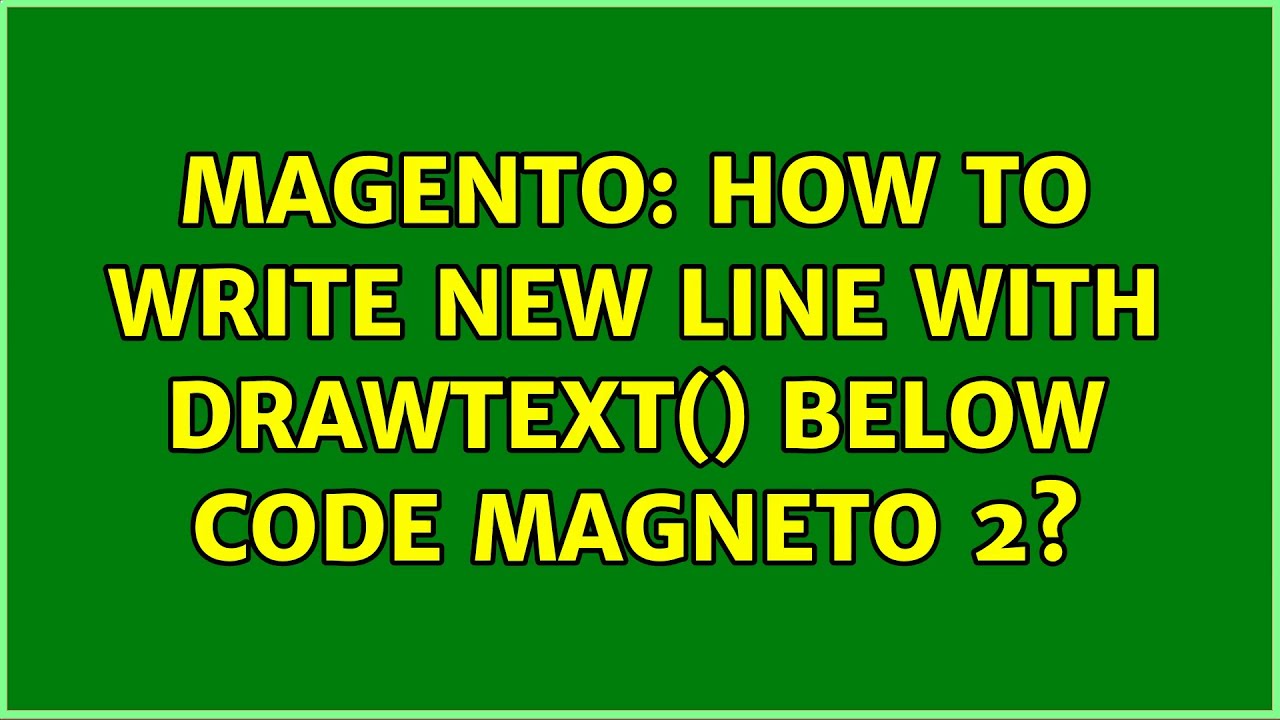 Magento How To Write New Line With DrawText Below Code Magneto 2 Magento How To Write New Line With DrawText Below Code Magneto 2