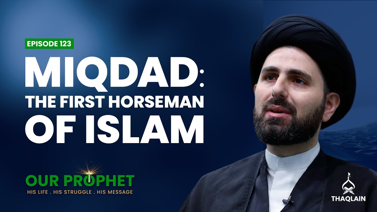 Ep 123: Miqdad: The Brave and Loyal Companion of the Prophet | # ...