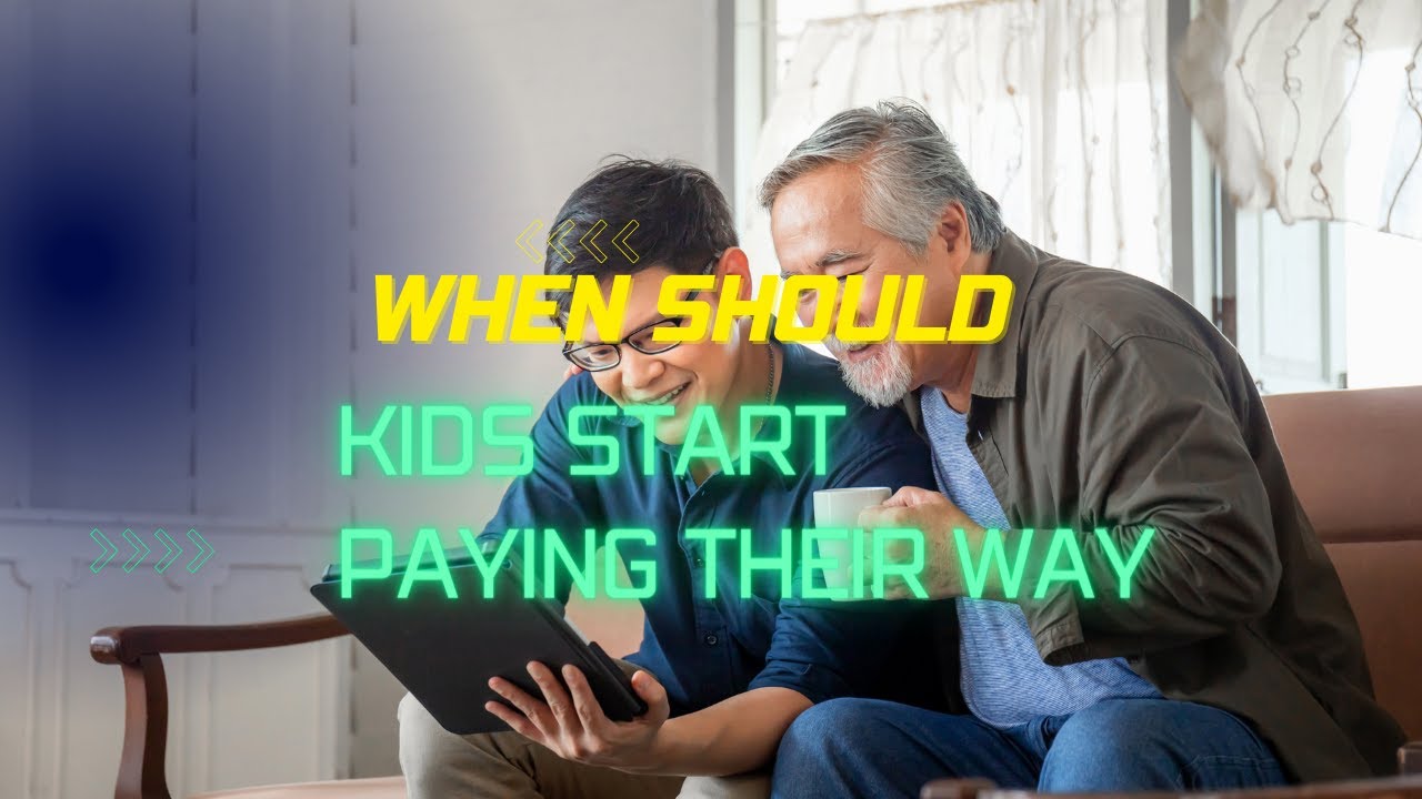 When Should a Child Start Paying Their Own Way - YouTube