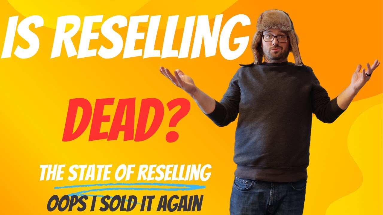 Is Reselling Dead? We need to Talk - YouTube