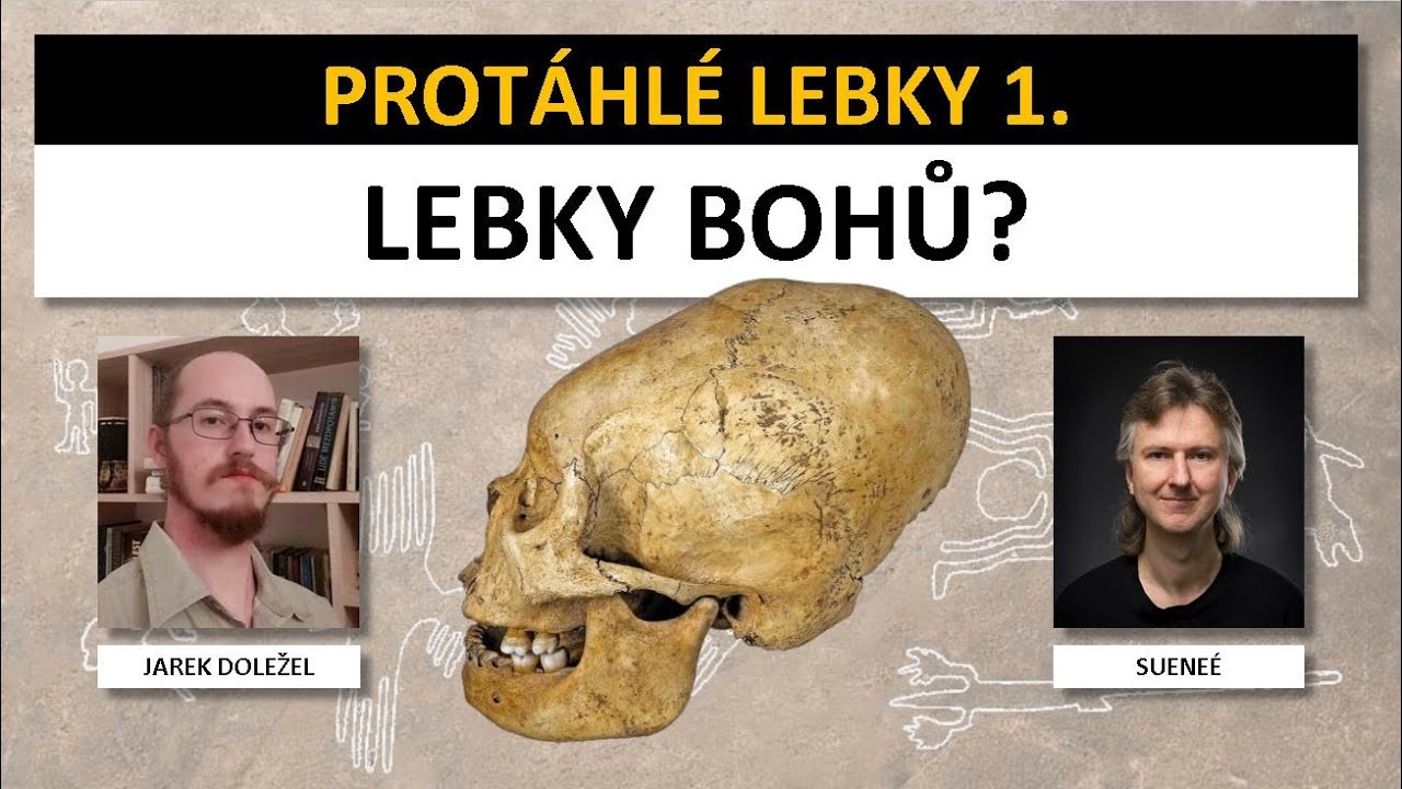 Mimozemšťané a protáhlé lebky (1.díl) [Jarek Doležel a Sueneé] - YouTube