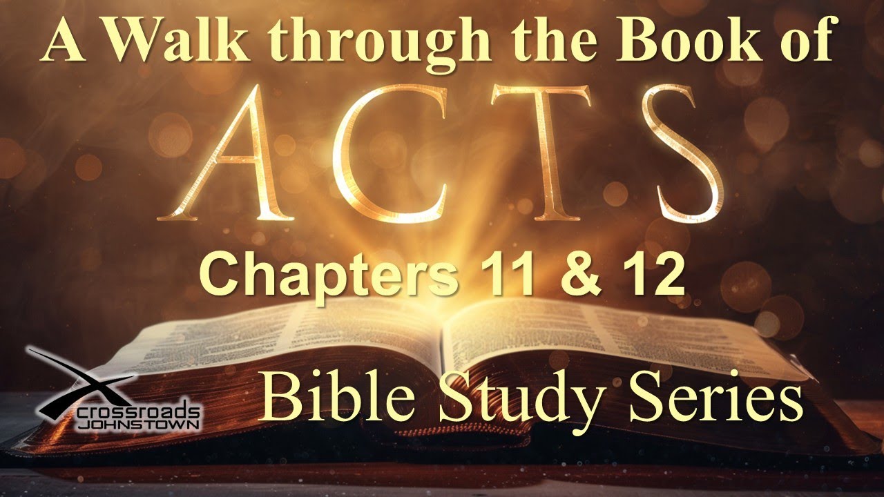 "Walk Through the Book of Acts" Chapters 11 & 12 - YouTube