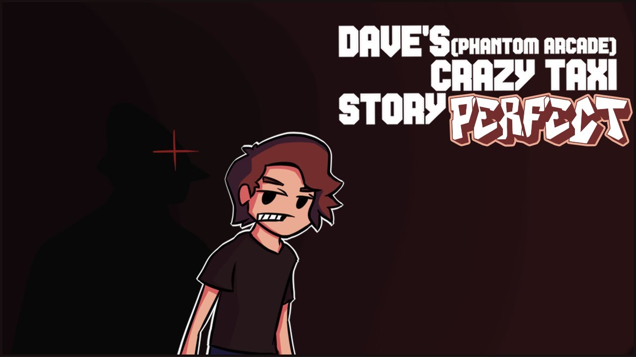 Friday Night Funkin' - Perfect Combo - Dave's (Phantom Arcade's) Crazy ...