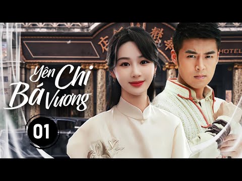 YÊN CHI BÁ VƯƠNG - Tập 01 | Nàng Lọ Lem Dương Tử Hóa Nữ Tiêu Sư Phải Lòng Thiếu Gia Hào Môn