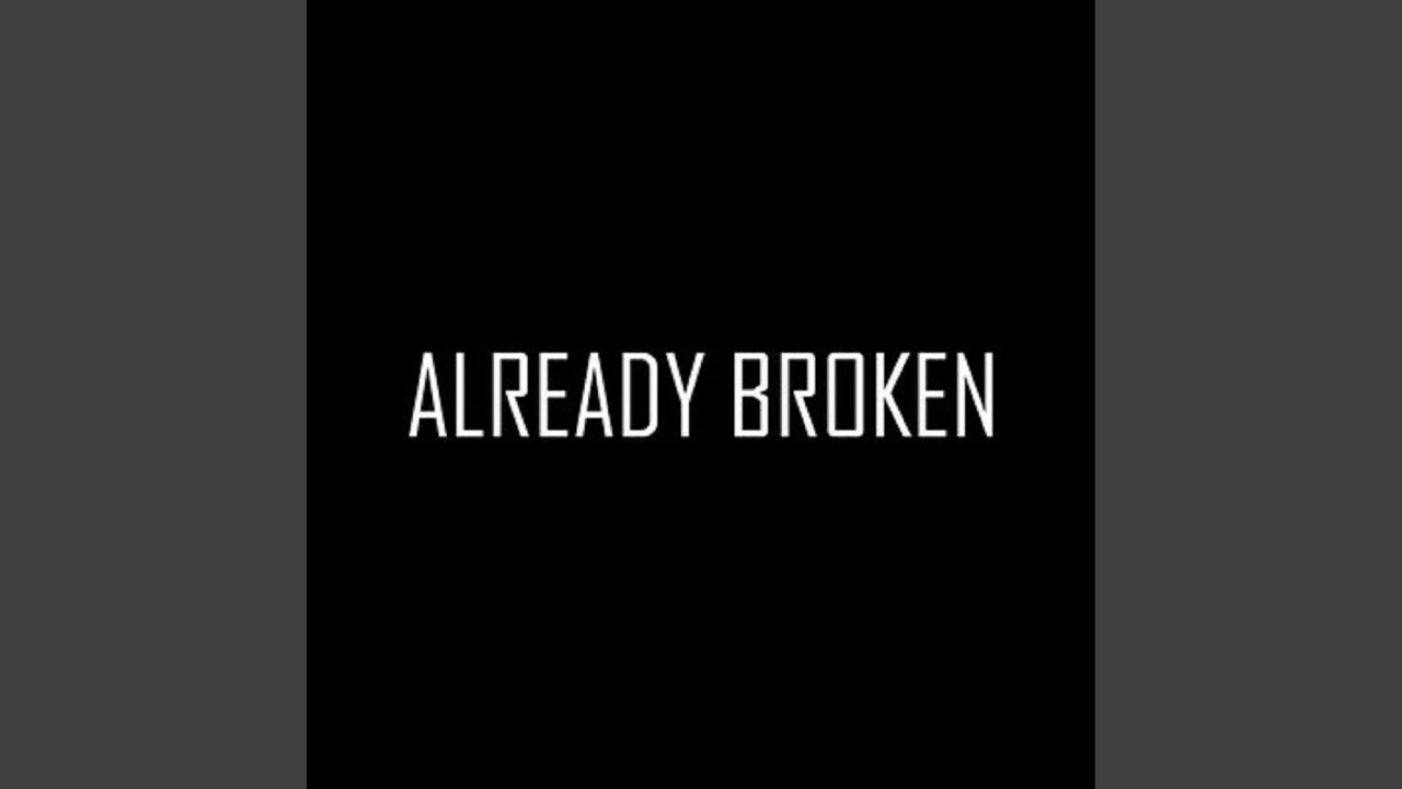 Already Broken - YouTube