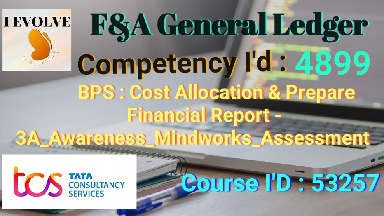 Competency ID : 4899 | F&A General Ledger | Course ID : 53257 | TCS ...