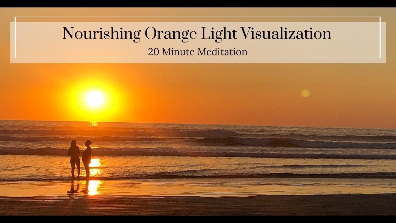 20 Minute Meditation / Orange Light Visualization with Laura Dunford ...