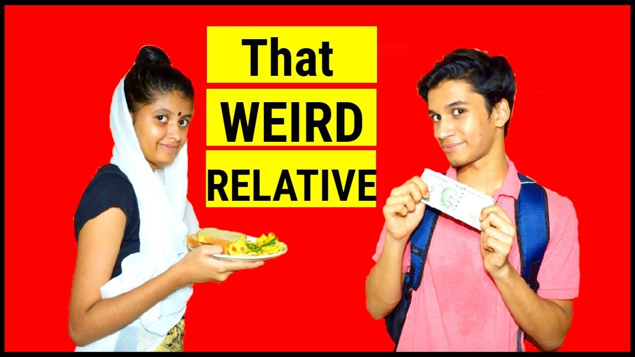 That Weird Relative | Funny Video - YouTube