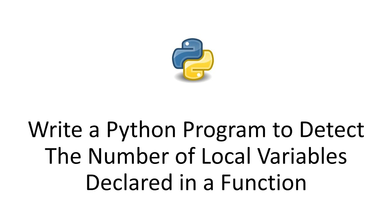 Write A Python Program To Detect The Number Of Local Variables Declared 6749