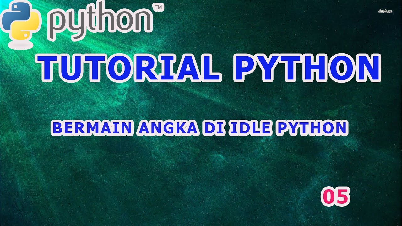 Belajar Python 05 - BERMAIN ANGKA DI IDLE PYTHON - YouTube