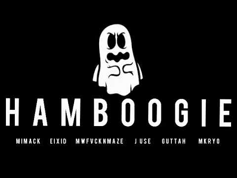 HAMBOOGIE : MIMACK x EIXID x MWFVCKNMAZE x J USE x GUTTAH x MKRYØ ...
