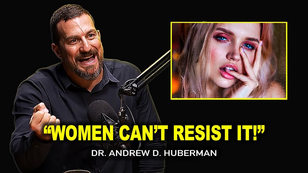 Neuroscientist: " Women Can't Resist It" Huberman Reveals This For ...