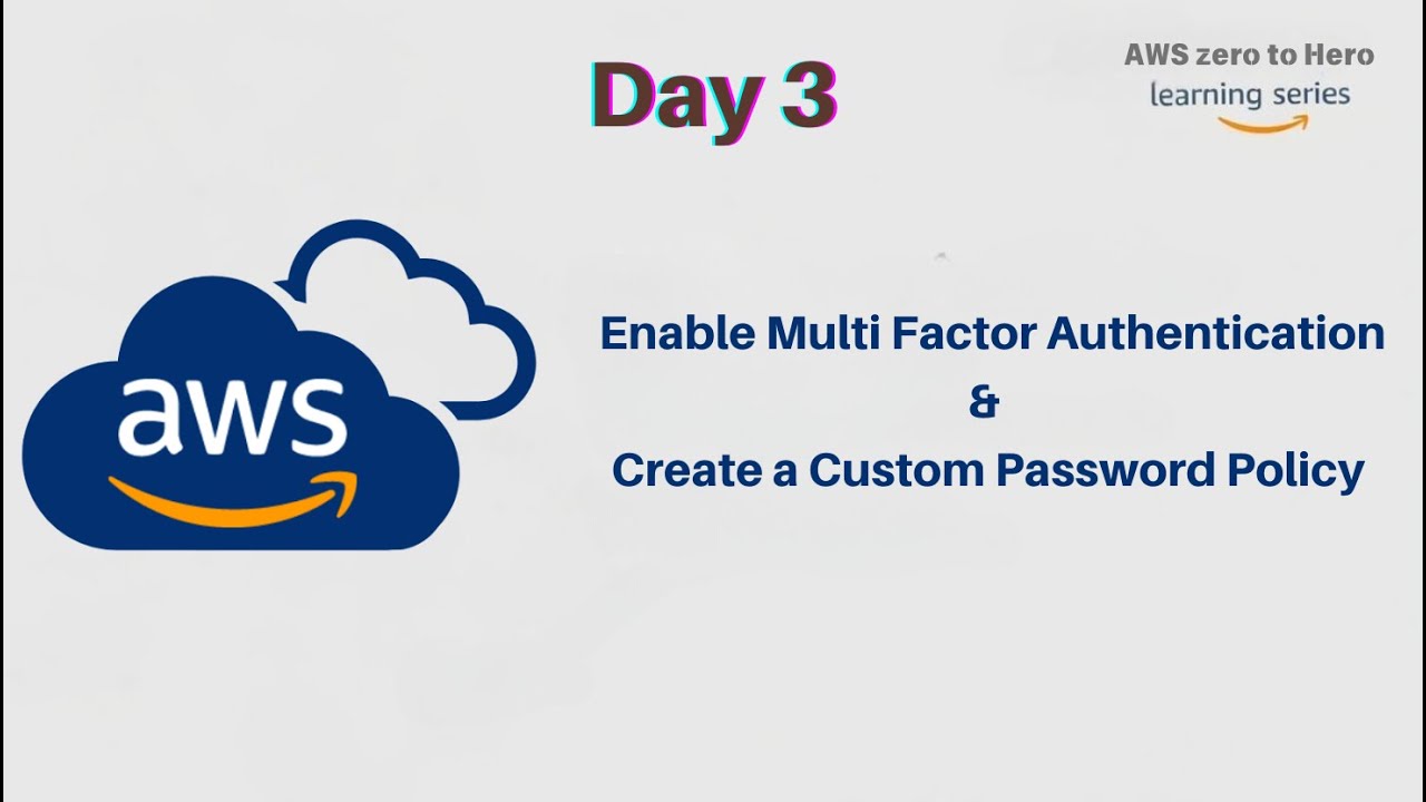 Day3 - Enable MFA & Create a Custom Password Policy | AWS Zero to Hero ...