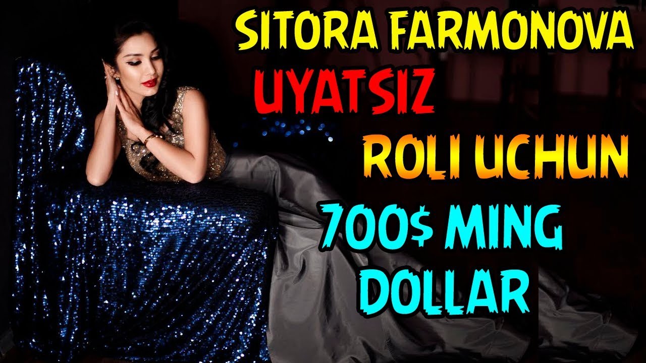 SITORA FARMONOVA UYATSIZ ROLI UCHUN 700MING DOLLARGA ROZI BO'LDIMI ...