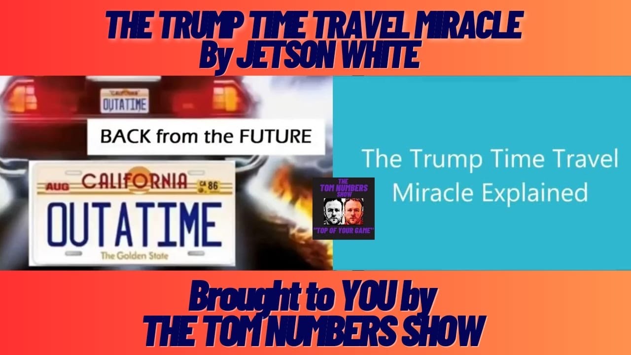 The TRUMP TIME TRAVEL MIRACLE.. compliments of my buddy Jetson White ...
