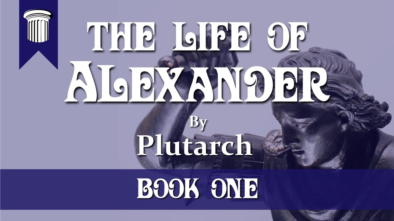 The Life of Alexander by Plutarch - Part One - YouTube