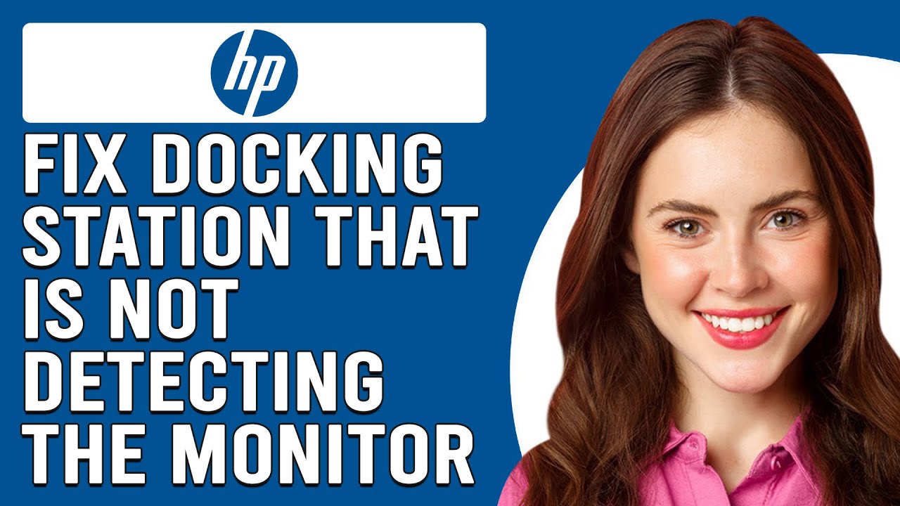 How To Fix Your HP Docking Station That Is Not Detecting The Monitor ...