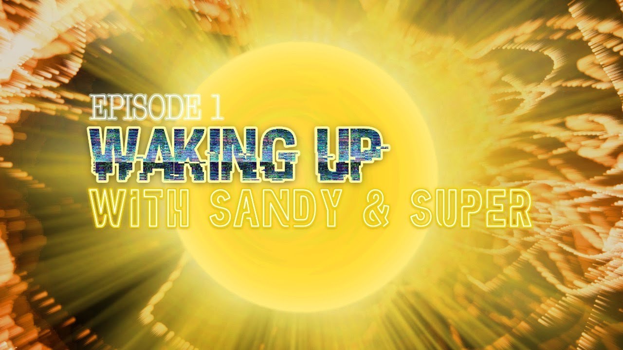 WAKING UP with Sandy & Super #MandelaEffects Morning Show Ep. 1 - YouTube