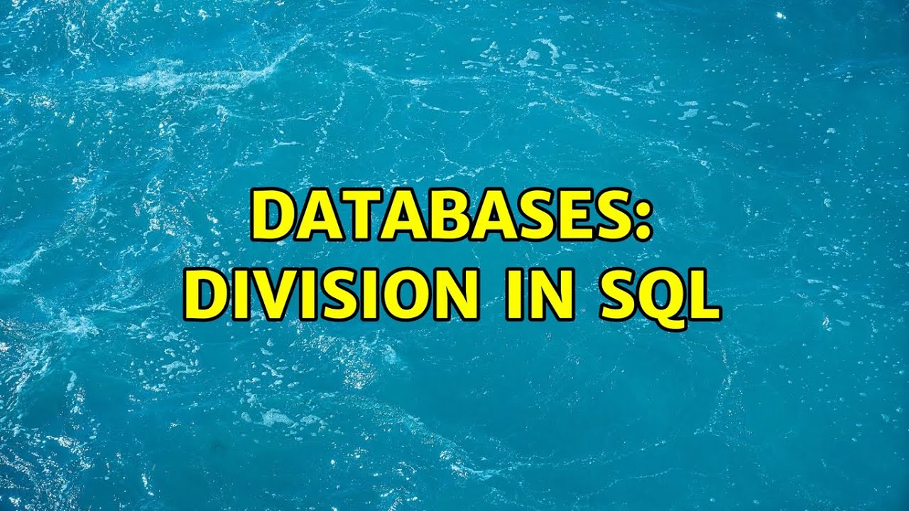 Databases Division In SQL 2 Solutions YouTube databases-division-in-sql-2-solutions-youtube