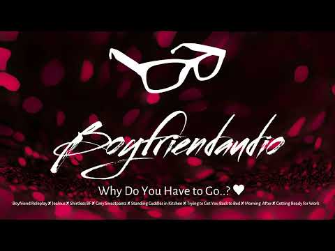 Why Do You Have to Go..? [Jealous Boyfriend Roleplay][Morning After][Come Back to Bed] ASMR