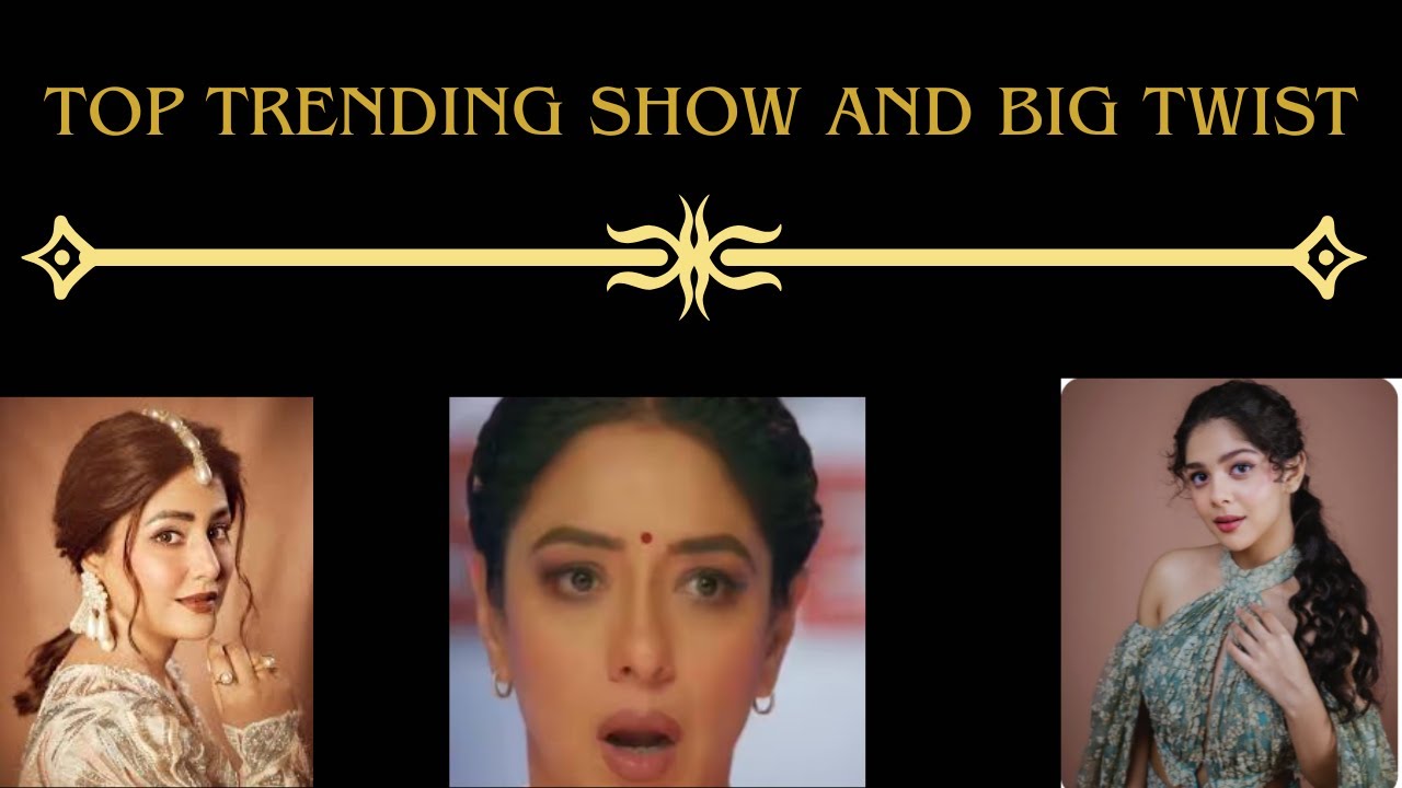 Top Trending Show and Big Twist YRKKH , TSTT - YouTube