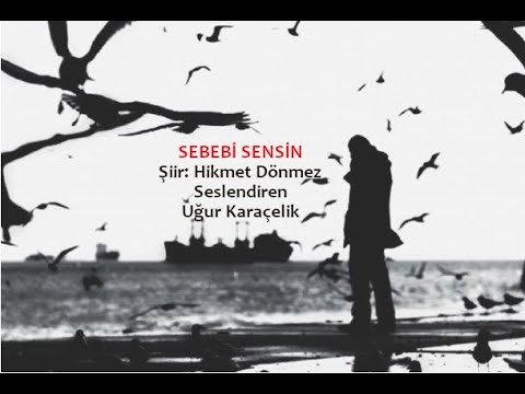 Uğur Karaçelik - Sebebi Sensin Şiir: Hikmet Dönmez