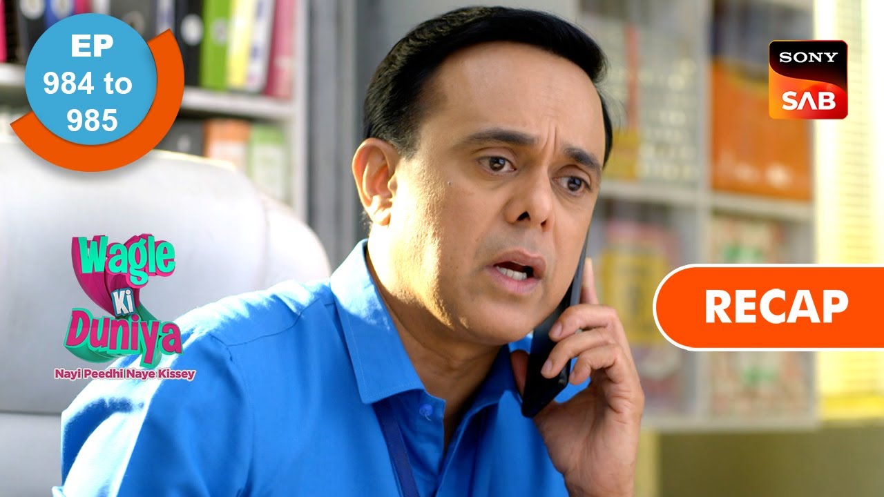 Wagle Ki Duniya | Ep 984 & Ep 985 | RECAP | वागले की दुनिया - YouTube