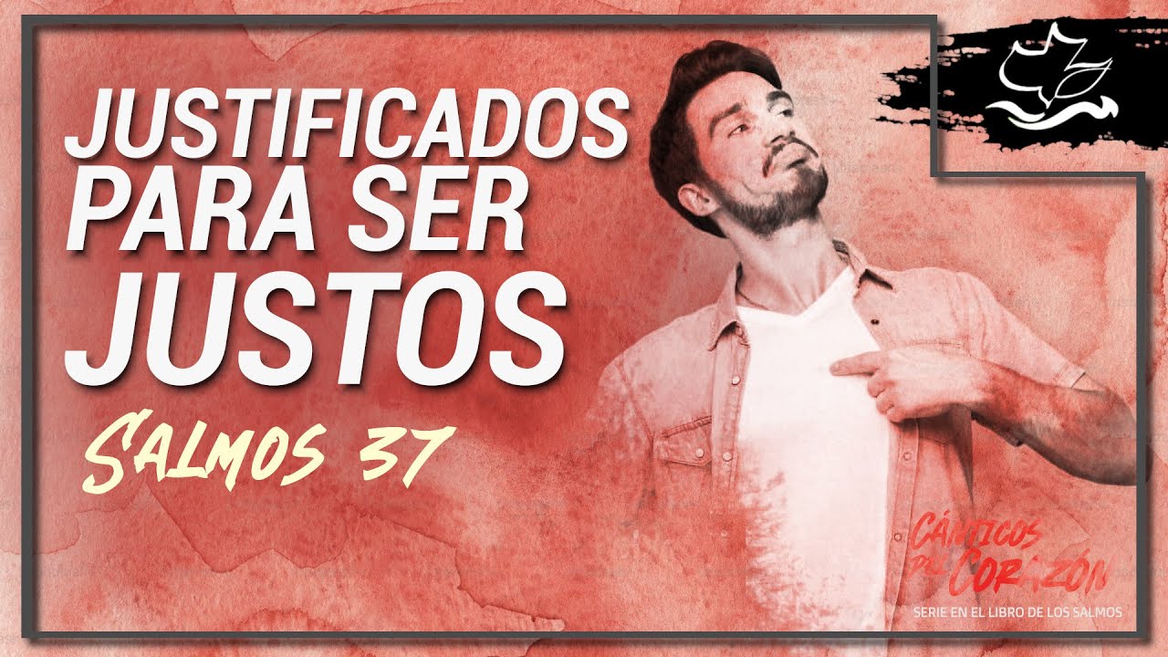 Justificados para Ser Justos - Salmos 37 - YouTube