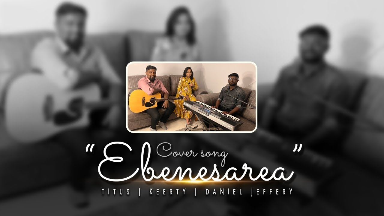 Ebenesarae | எபினேசரே | Daniel Jeffery | Titus Pringle | Keerty | # ...