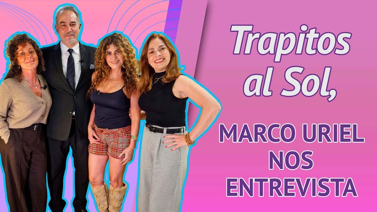 Trapitos al Sol, Marco Uriel nos entrevista - YouTube