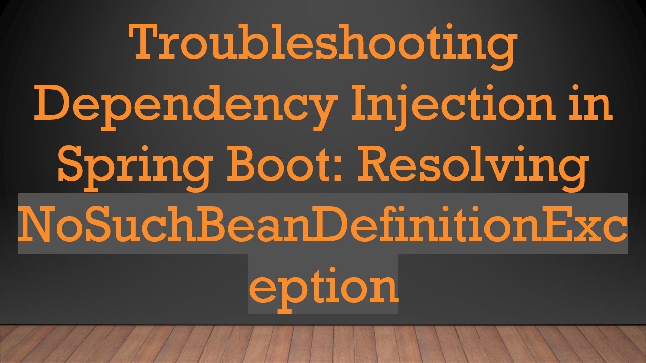 Troubleshooting Dependency Injection in Spring Boot: Resolving NoSuchBeanDefinitionException ...