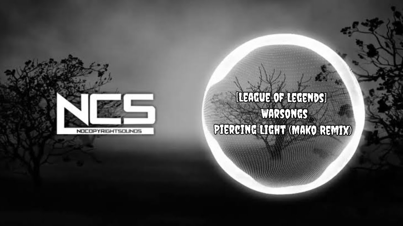 [League of Legends] - Warsongs- Piercing Light (Mako Remix) - NCS ...