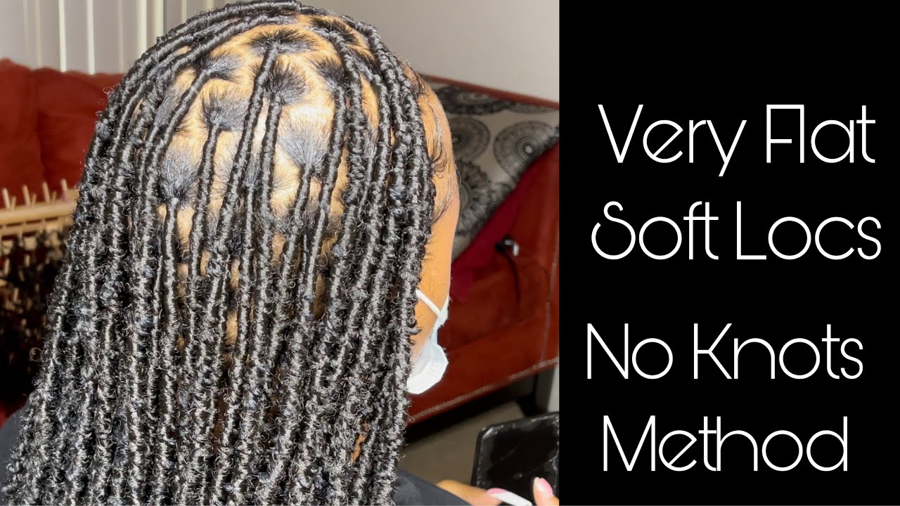 Soft Locs Tutorial ( Without Knots ) Very Flat *watch me work* - YouTube