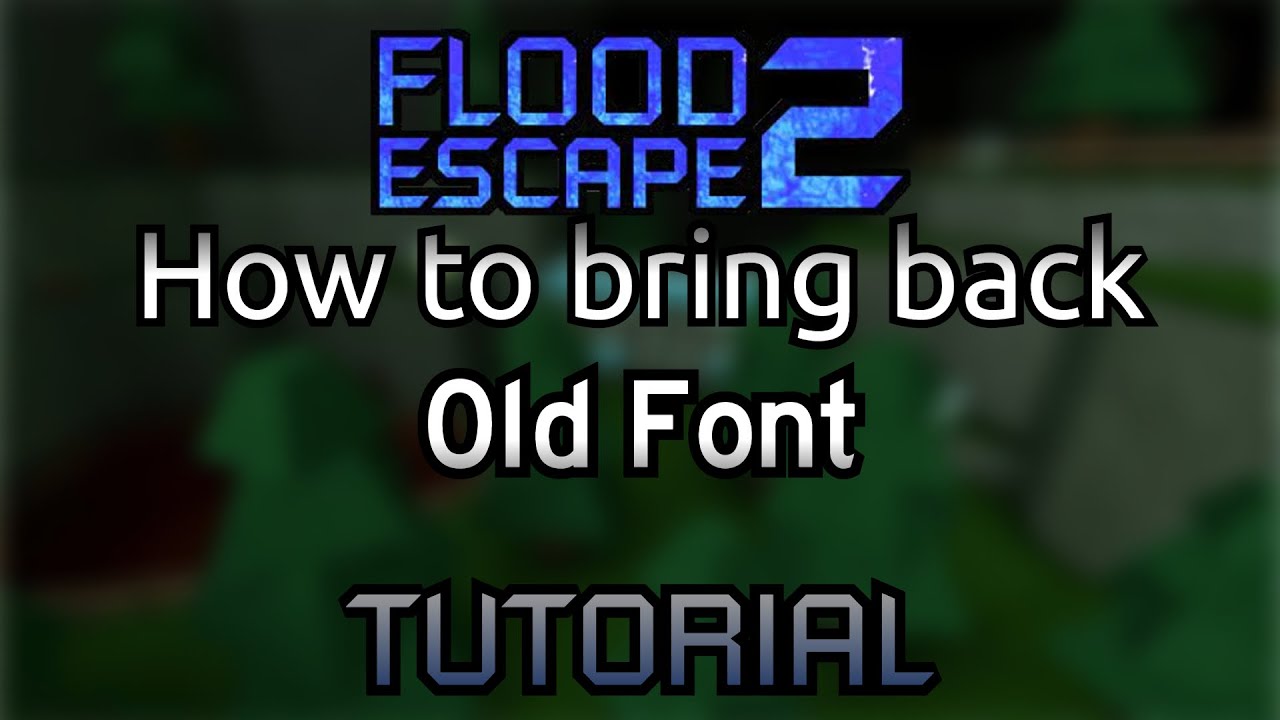 How to Bring Back Old Font | Flood Escape 2 | Tutorial | - YouTube