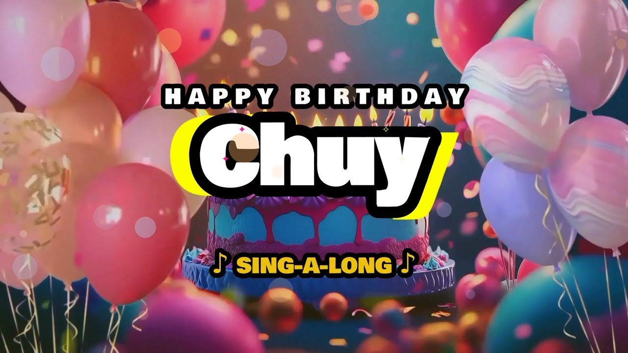 Happy Birthday, Chuy 🎉🎵 Sing-a-long 🎊 Celebrating Happy Birthdays with ...