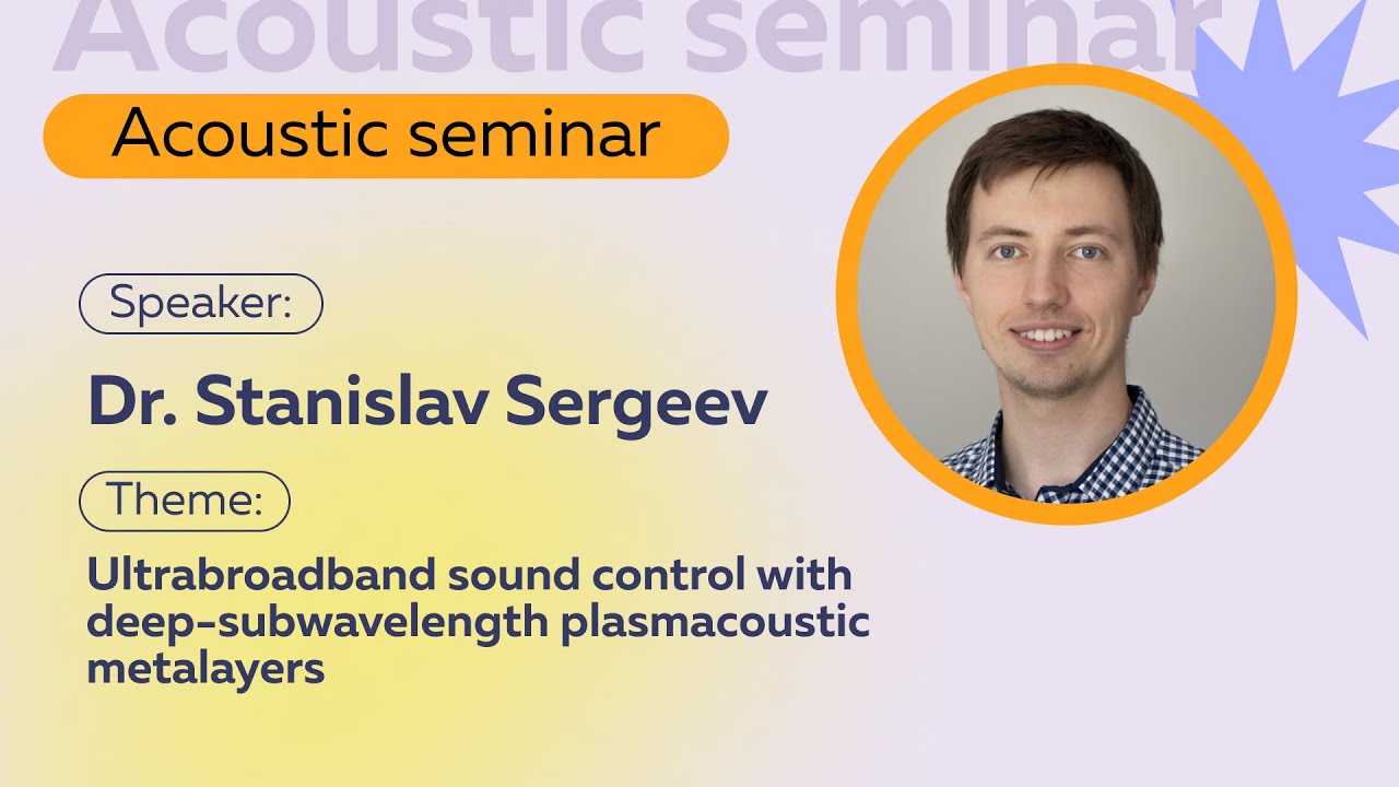 Ultrabroadband sound control with deep-subwavelength plasmacoustic metalayers | Dr.Stanislav ...