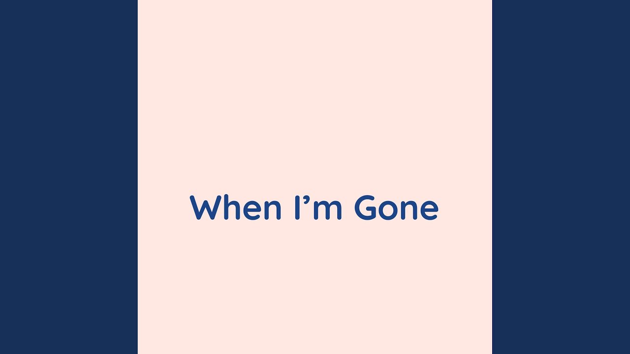 When I m Gone YouTube when-i-m-gone-youtube