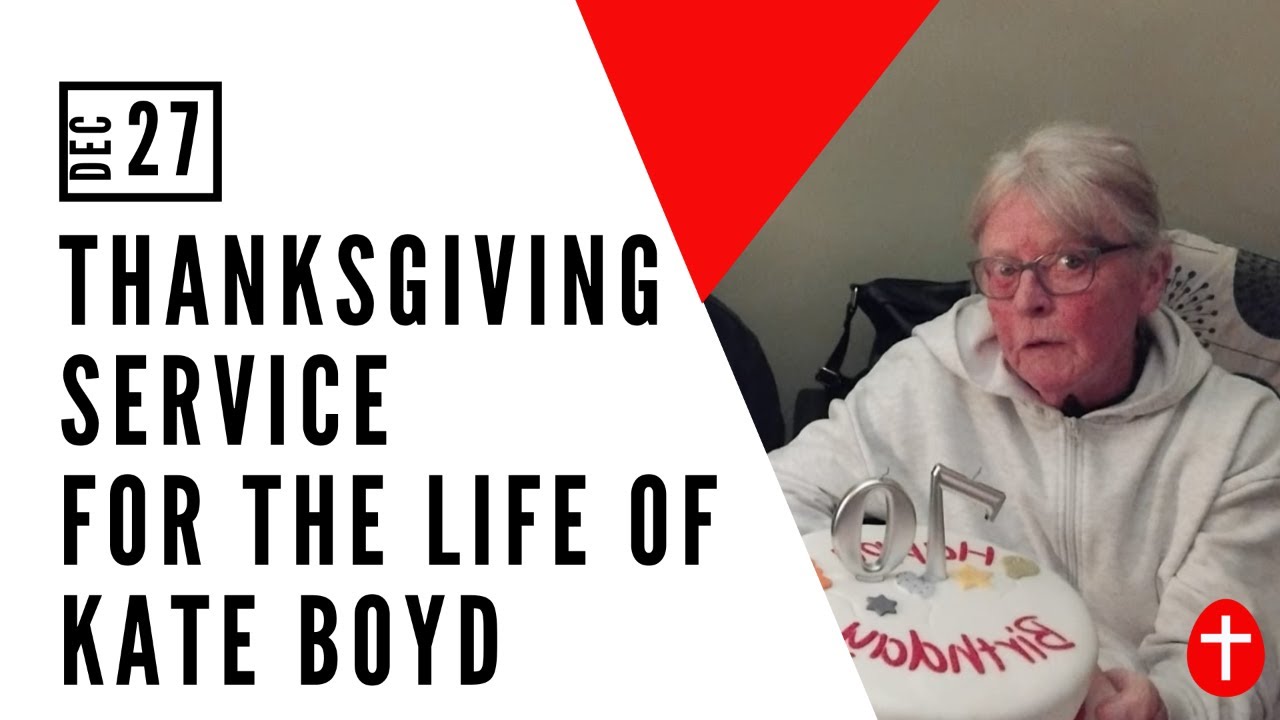 Thanksgiving service for life of Kate Boyd - YouTube